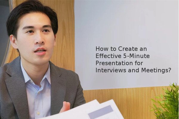 How to Create an Effective 5-Minute Presentation for Interviews and ...